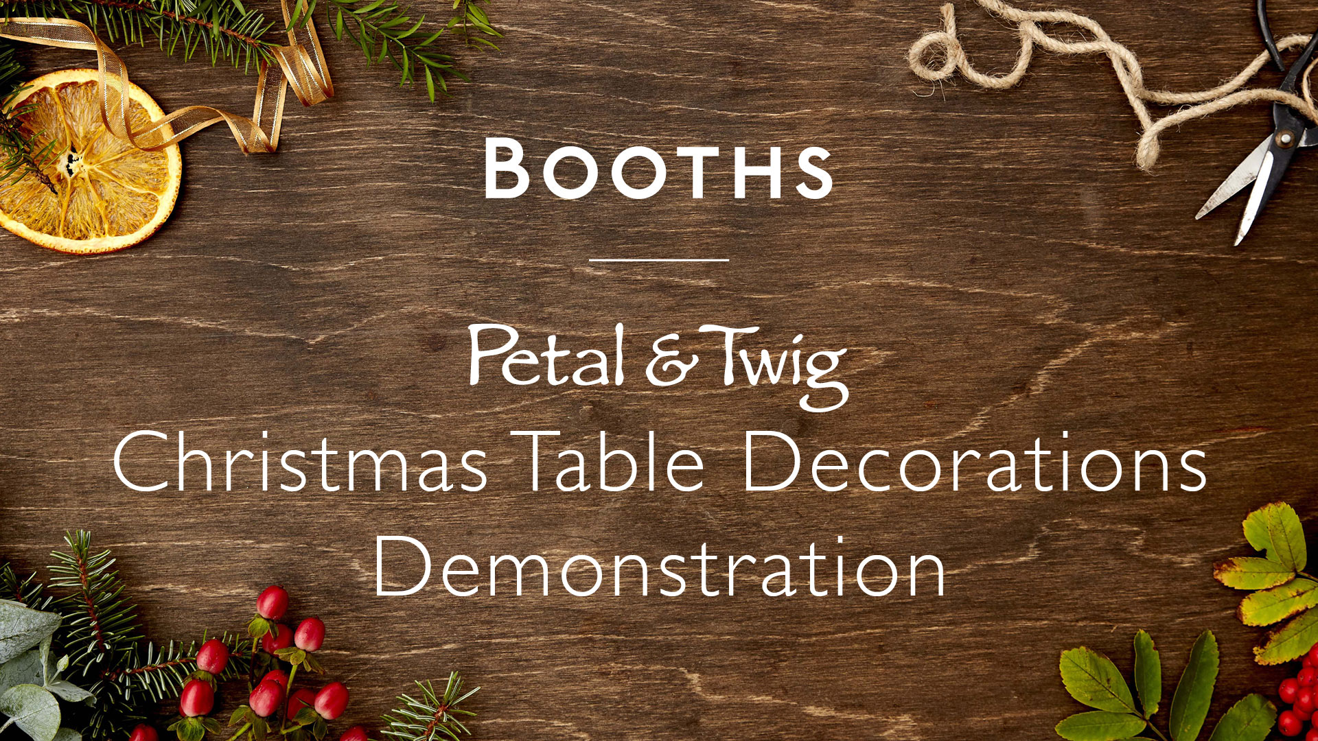 Christmas Table Decoration Demonstration with Petal and Twig - Booths